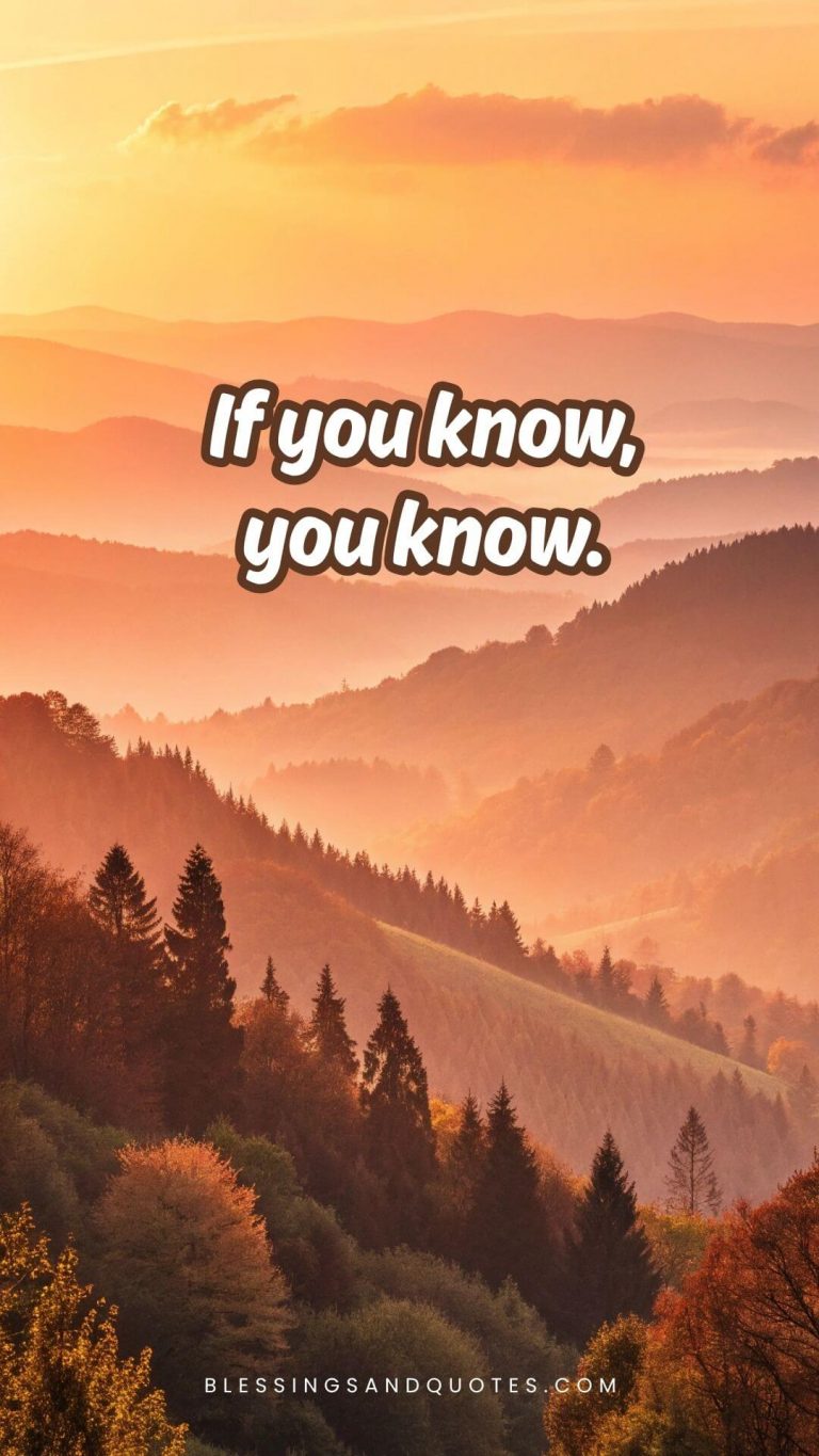The Ultimate List of “If You Know You Know” Quotes That Hit Straight ...